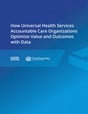 How Universal Health Services Optimizes Value and Outcomes with Data